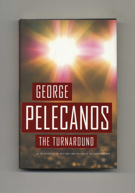 The Turnaround: A Novel - 1st Edition/1st Printing | George Pelecanos ...