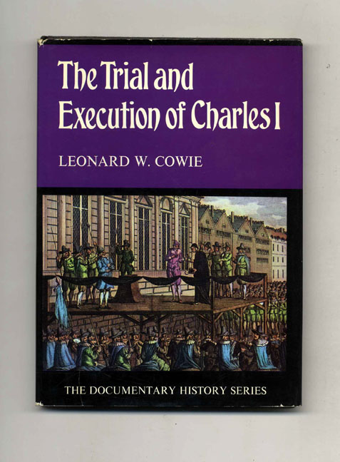 The Trial and Execution of Charles I. | Leonard W. Cowie | Books Tell ...